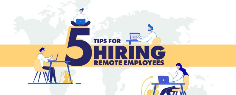 5 Tips for Hiring Remote Employees - The Ultimate Guide